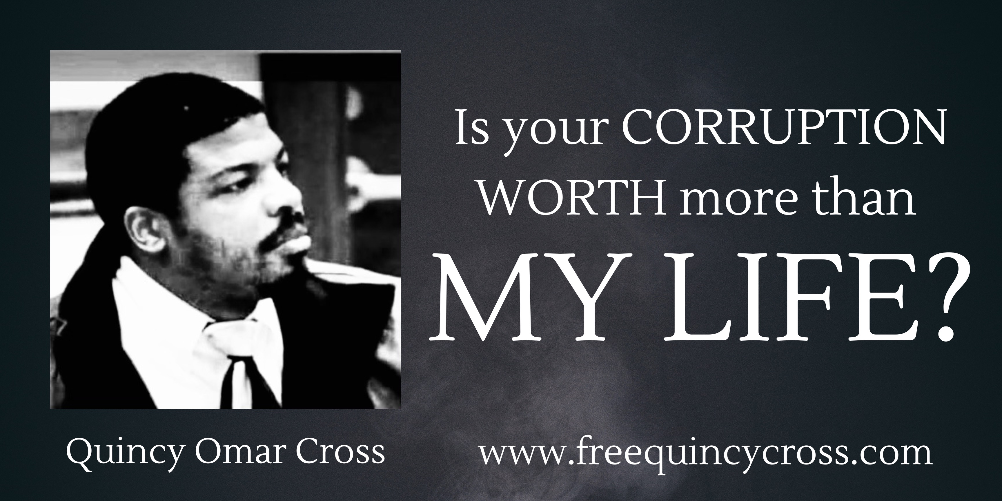 Free Quincy Cross – TRUE JUSTICE MUST PREVAIL AGAINST CORRUPTION